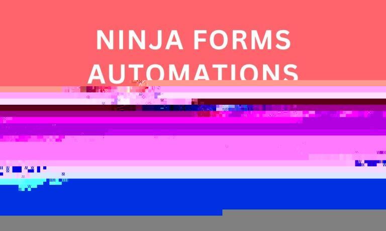 Ninja Forms Automations for Better Lead Management and Team Collaborations